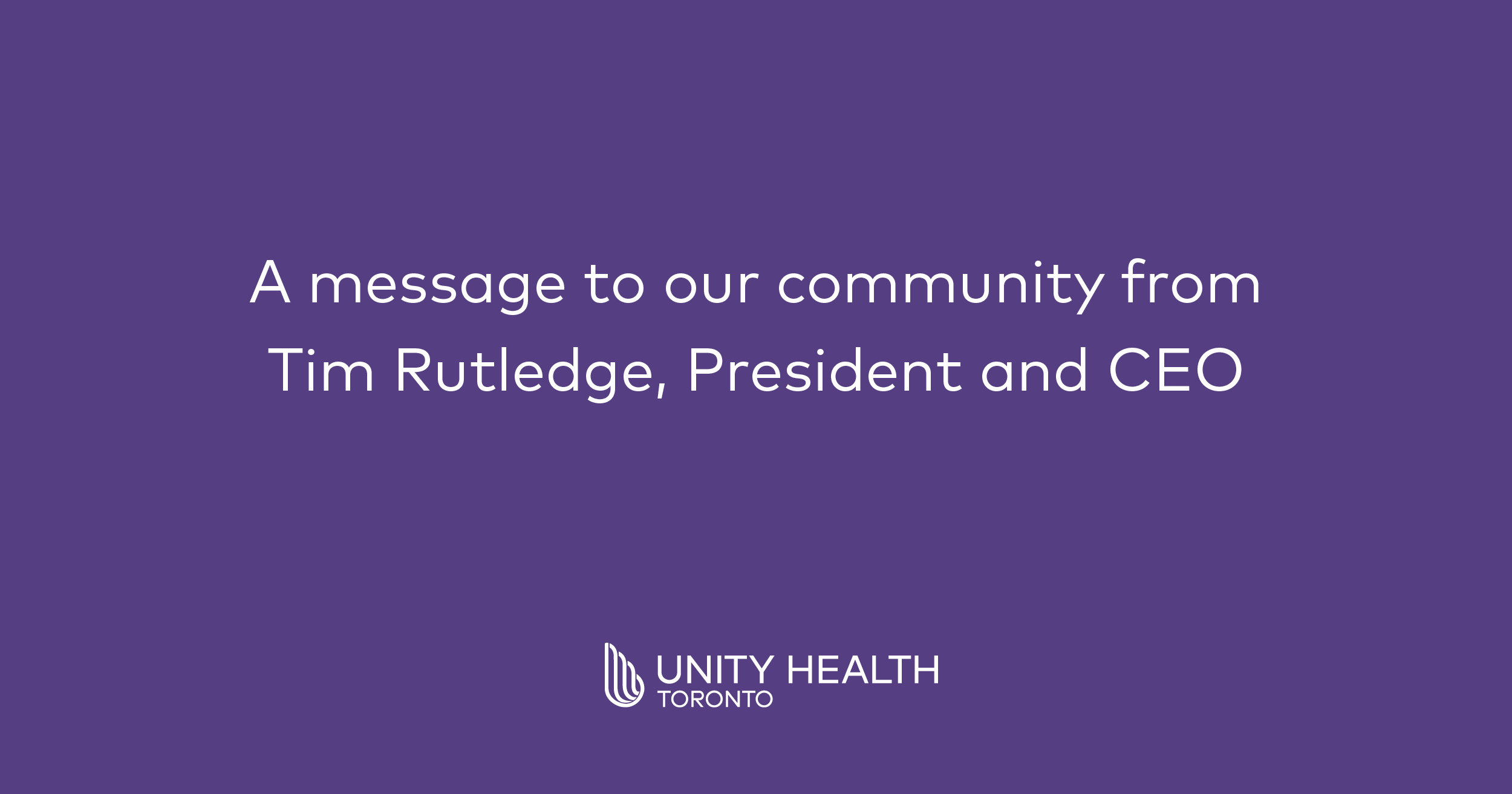 Message to our community from Tim Rutledge, President and CEO - Unity ...